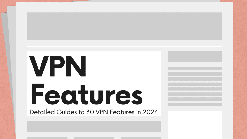 30 Top VPN Features: How They Work? | X-VPN