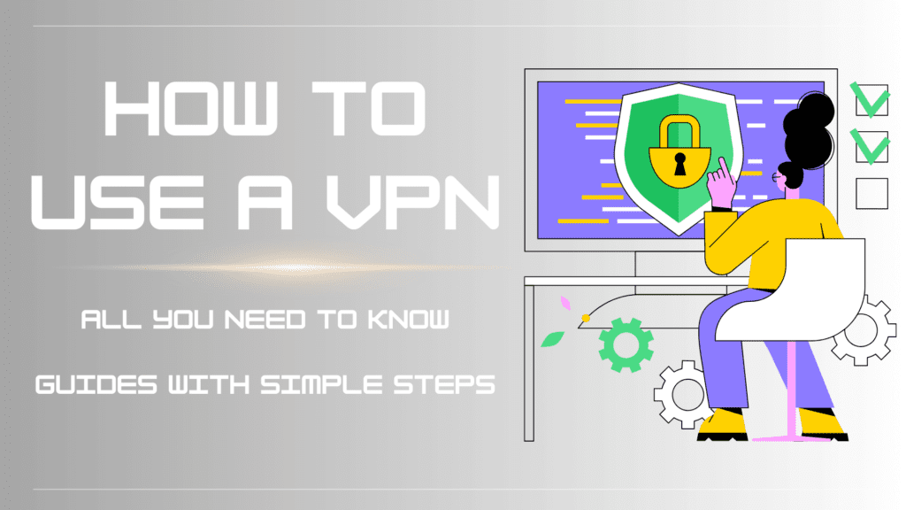 How to Use a VPN: All You Need to Know | X-VPN