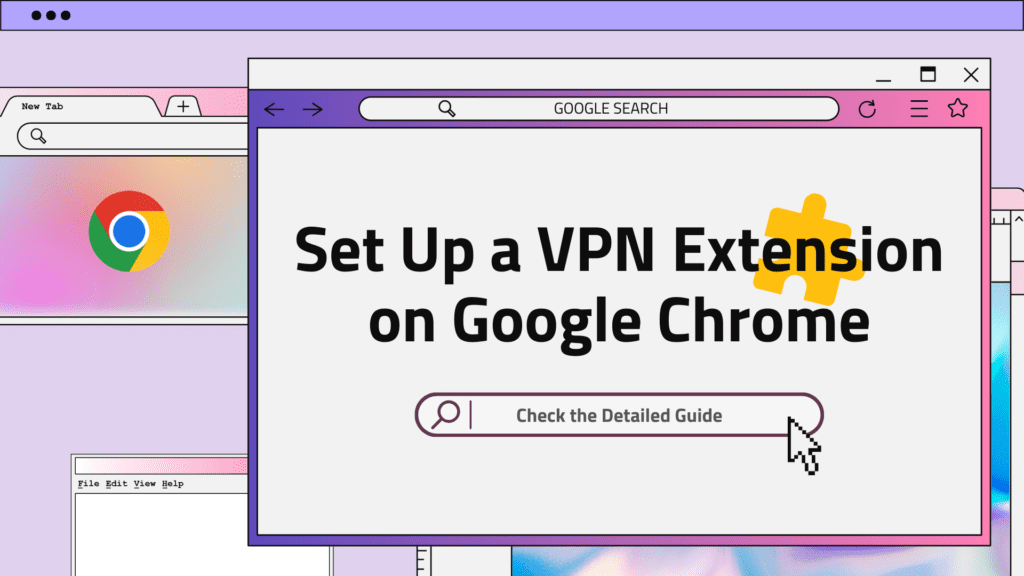 How to Set Up a VPN Extension on Google Chrome? | X-VPN