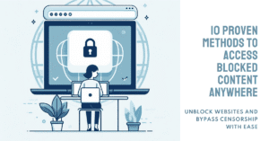 How to Unblock Websites Anywhere? 10 Easy Ways! | X-VPN