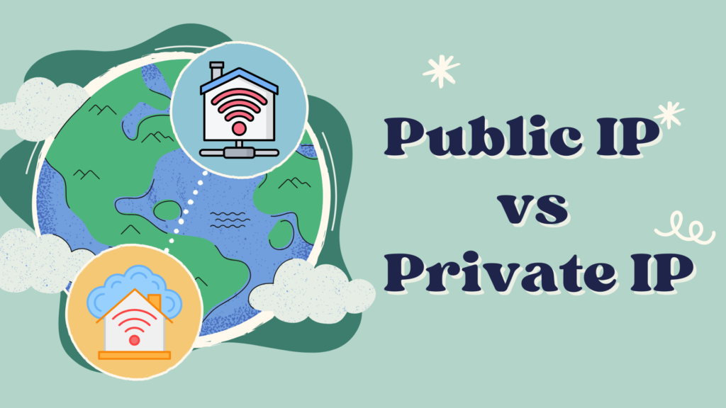 Public IP vs Private IP: Differences and How to Find Them Easily | X-VPN