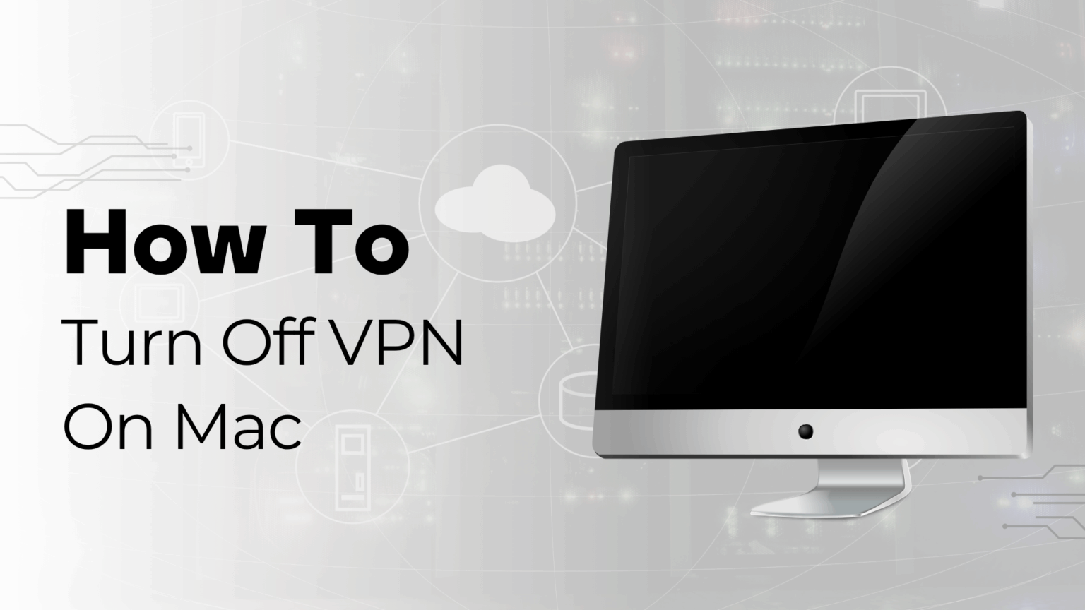 How to Turn Off VPN on Mac Safely