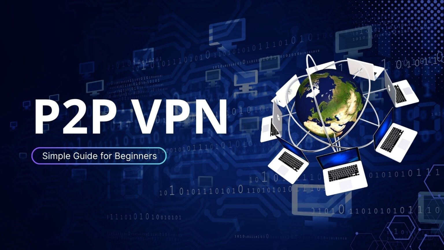 What Is a P2P VPN? Simple Guide for Beginners | X-VPN